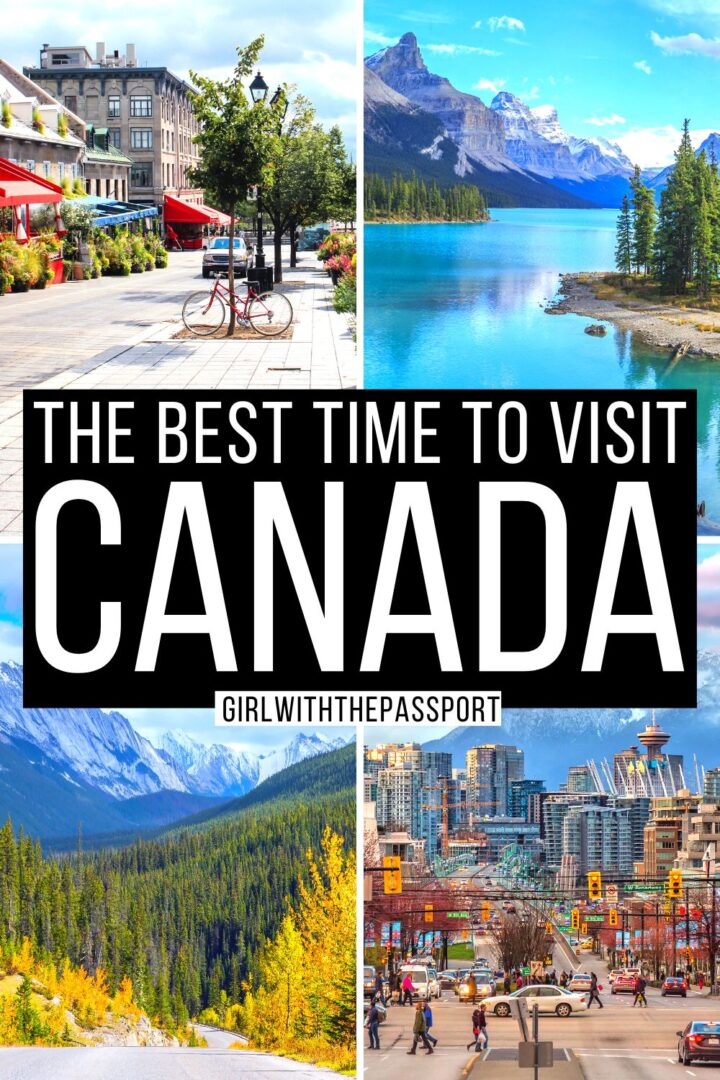 Best Time to Visit Canada - 15+ Amazing Local Tips & Tricks